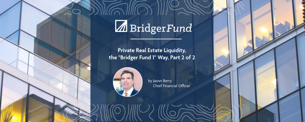 Private Real Estate Liquidity, the "Bridger Fund 1" Way, Part 2 of 2 ...