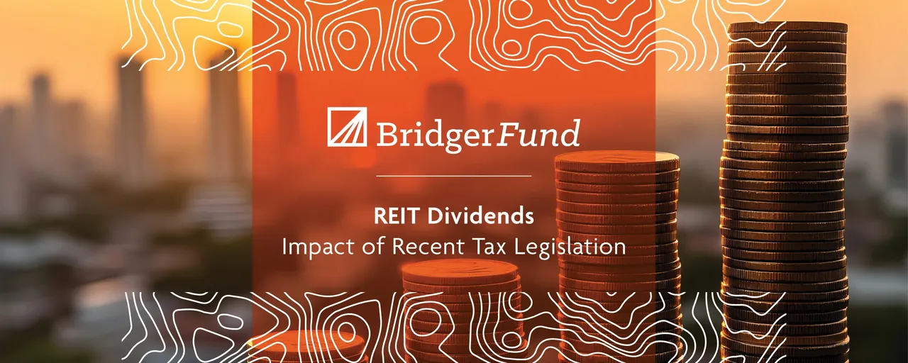 REIT Dividends – Impact of Recent Tax Legislation - Bridger Fund